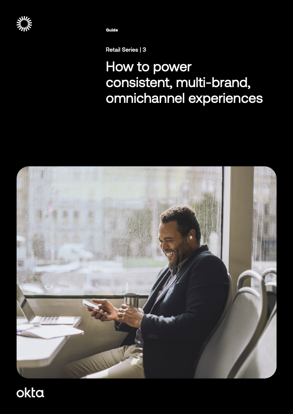 How to power consistent, multi-brand, omnichannel experiences | Okta